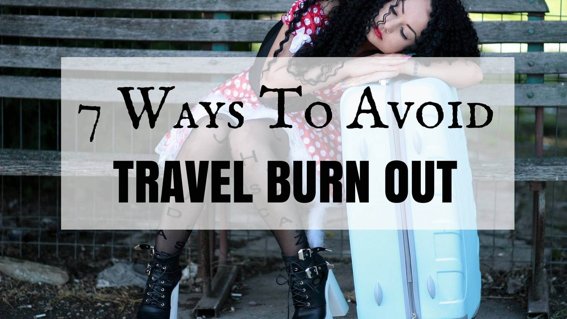 7 Ways to Relax and Avoid Travel Burn Out - Where Is Tara?